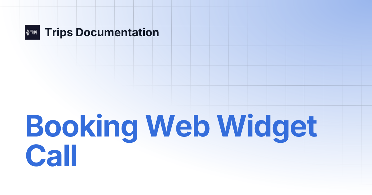 Booking Web Widget Call | Trips Documentation